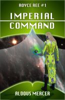 Imperial Command (Royce Ree #5) by Aldous Mercer | Goodreads
