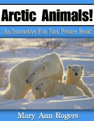 Arctic Animals: An Interactive Fun Fact Picture Book! by Mary Ann ...
