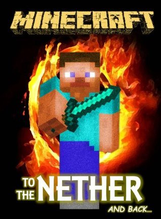 Minecraft: To the Nether and Back (Minecraft books) by Adrian King ...