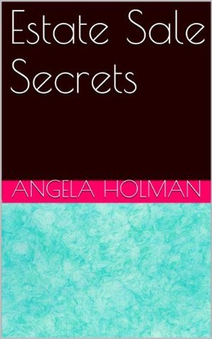 Estate Sale Secrets by Angela Holman | Goodreads