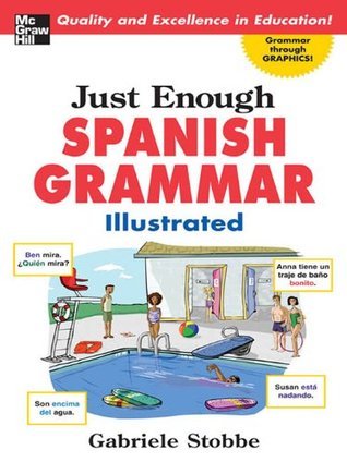 Just Enough Spanish Grammar Illustrated by Gabrielle Stobbe | Goodreads