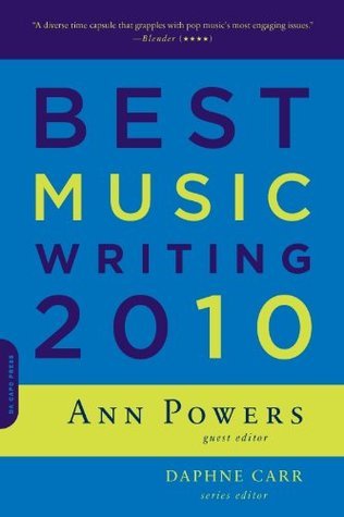 Best Music Writing 2010 (Da Capo Best Music Writing) by Ann Powers ...