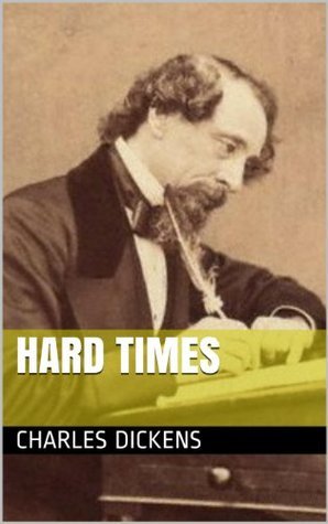 HARD TIMES (annotated) by Charles Dickens | Goodreads