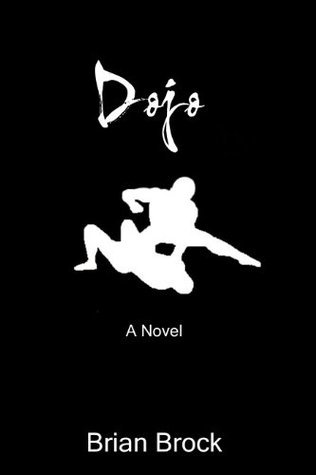 Dojo: a Novel by Brian Brock | Goodreads