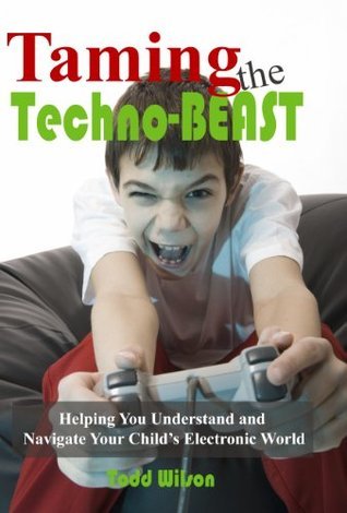 Taming the Techno-Beast, Helping You Understand and Navigate Your Child ...