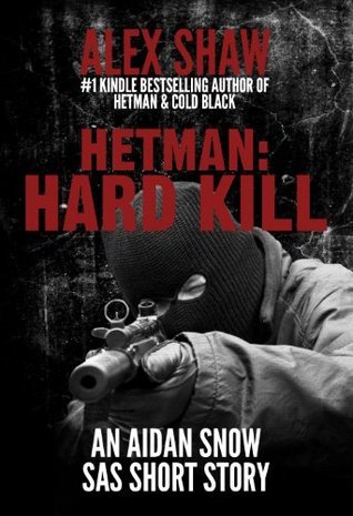 Hetman: Hard Kill - An Aidan Snow 'SAS' short story by Alex Shaw ...