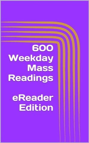 600 Weekday Mass Readings - eReader Edition by Jerusalem Lectionary ...