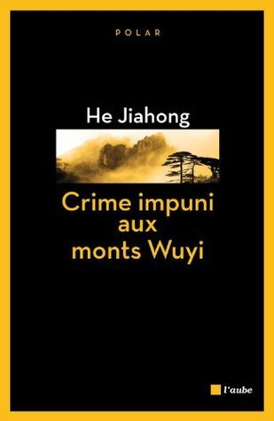 Crime impuni aux monts Wuyi by Jiahong He | Goodreads