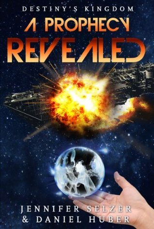 A Prophecy Revealed: Destiny's Kingdom Book 2 by Jennifer Selzer ...