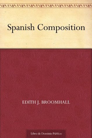 Spanish Composition by Edith J. Broomhall | Goodreads