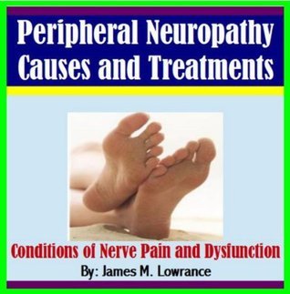 Peripheral Neuropathy Causes and Treatments: Conditions of Nerve Pain ...