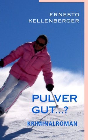 Pulver gut…? (German Edition) by Ernesto Kellenberger | Goodreads