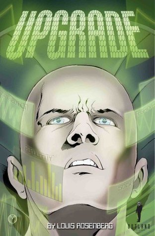 UPGRADE: The Graphic Novel by Louis Rosenberg | Goodreads