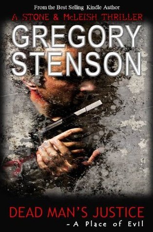 DEAD MAN'S JUSTICE - A Place of Evil by Gregory Stenson | Goodreads