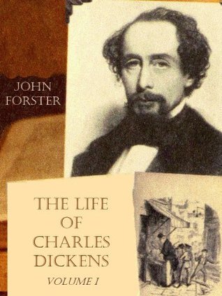 The Life of Charles Dickens : Volume I (Illustrated) by John Forster ...