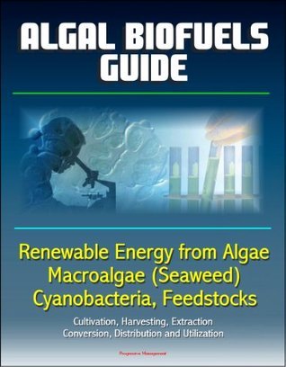 Algal Biofuels Guide: Renewable Energy from Algae, Macroalgae (Seaweed ...