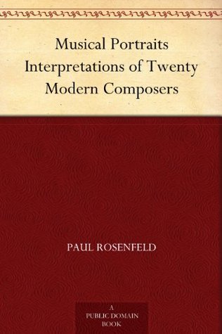 Musical Portraits Interpretations of Twenty Modern Composers by Paul ...