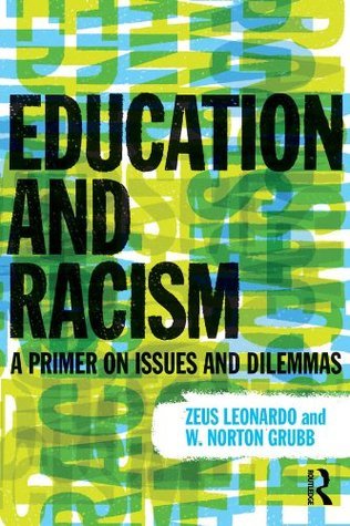 Education and Racism: A Primer on Issues and Dilemmas by Zeus Leonardo ...