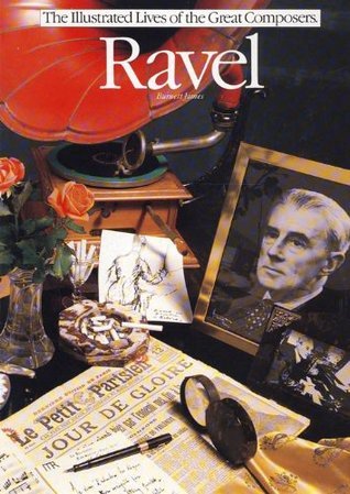 The Illustrated Lives of the Great Composers: Ravel by David Burnett ...