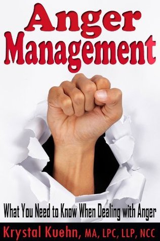 Anger Management: What You Need to Know When Dealing with Anger by ...
