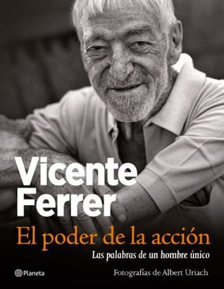 El poder de la acción (Spanish Edition) by Vicente Ferrer Moncho ...
