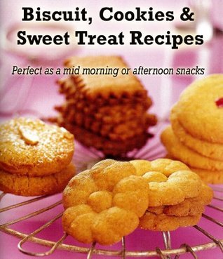 Biscuit - Cookies & Sweet Treat Recipes: Perfect as a mid morning or ...