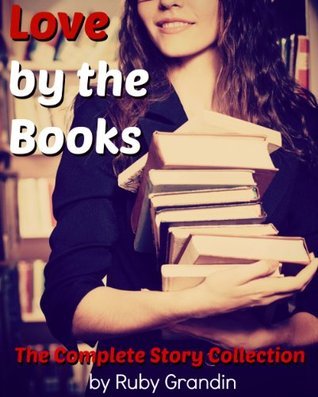 Love by the Books by Ruby Grandin | Goodreads