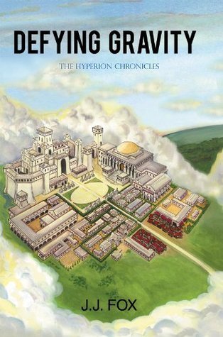 Defying Gravity: The Hyperion Chronicles by J.J. Fox | Goodreads