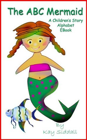 The ABC Mermaid: An Alphabet Book (The ABC Series 1) by Kay Siddall ...