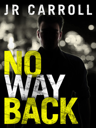 No Way Back by J.R. Carroll | Goodreads