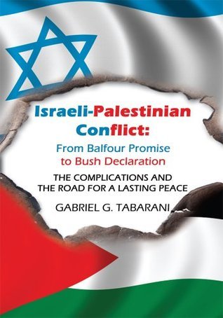 Israeli-Palestinian Conflict: From Balfour Promise to Bush Declaration ...