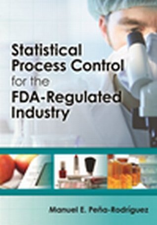 Statistical Process Control for the FDA-Regulated Industry by Manuel E ...