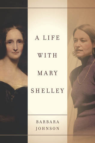 A Life with Mary Shelley by Barbara Johnson | Goodreads