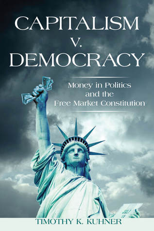 Capitalism v. Democracy: Money in Politics and the Free Market ...