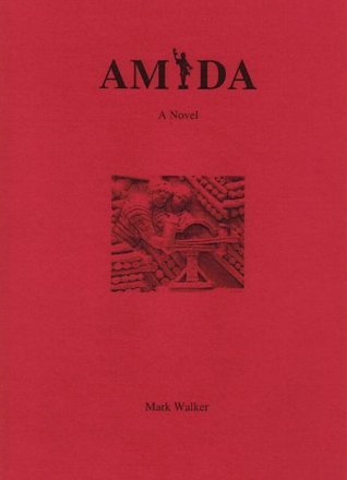 Amida: A Novel by Mark Walker | Goodreads