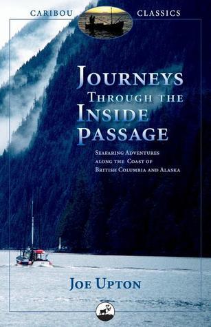 Journeys Through the Inside Passage: Seafaring Adventures Along the ...
