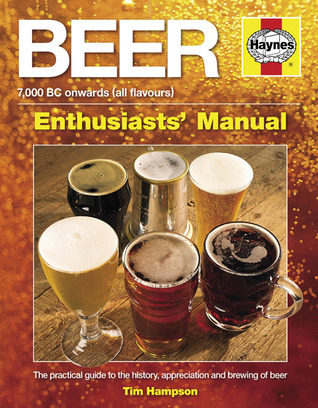 Beer Manual: The practical guide to the history, appreciation and ...
