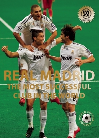 Real Madrid: The Most Successful Club in the World by Illugi Jökulsson ...
