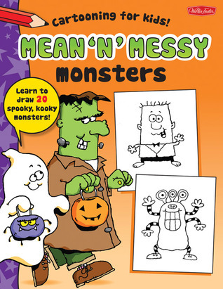 Mean 'n' Messy Monsters (Cartooning for Kids) by Dave Garbot | Goodreads