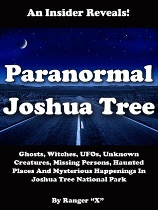 Paranormal Joshua Tree: Ghosts, Witches, UFOs, Unknown Creatures ...
