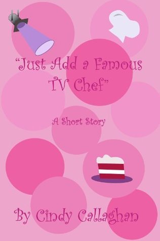 Just Add a Famous TV Chef by Cindy Callaghan | Goodreads