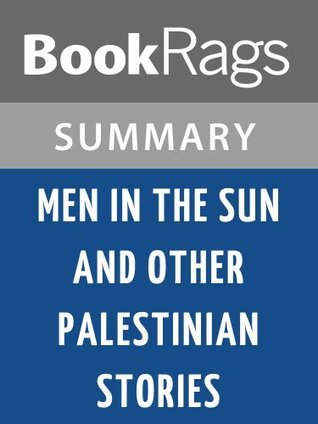Summary & Study Guide Men in the Sun and Other Palestinian Stories by ...