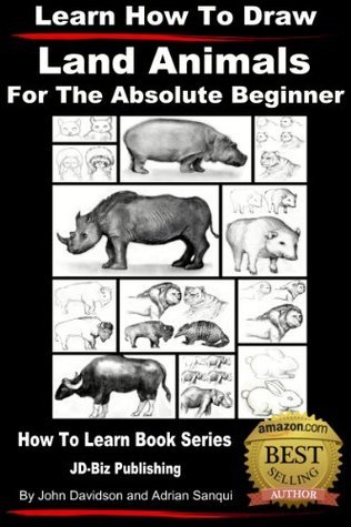 Learn How to Draw Land Animals - For the Absolute Beginner by John ...