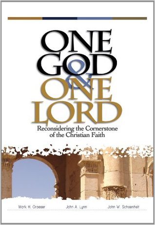 One God & One Lord: Reconsidering the Cornerstone of the Christian ...