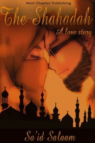 The Shahadah by Sa'id Salaam | Goodreads