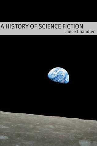 A History of Science Fiction: A Brief Introduction to the Genre, the ...