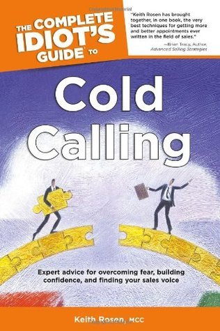 The Complete Idiot's Guide to Cold Calling: Expert Advice for ...