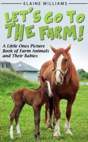 Let's Go to the Farm: A Picture Book about Farm Animals and Their ...
