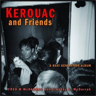 Kerouac and Friends: A Beat Generation Album by Fred W. McDarrah ...