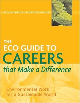The ECO Guide to Careers that Make a Difference: Environmental Work For ...